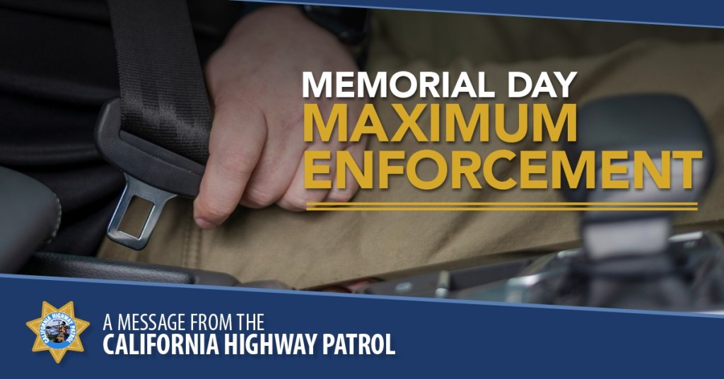 California Highway Patrol Maximum Enforcement Memorial Day Monday May ...