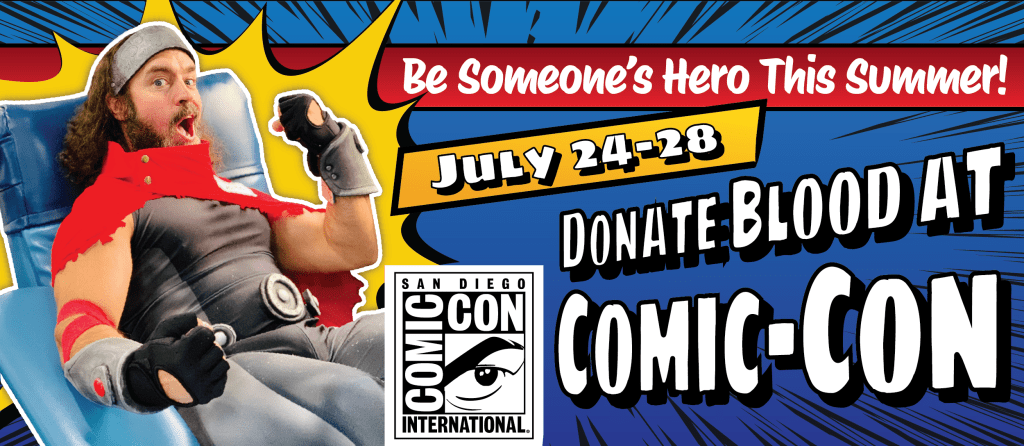 San Diego Comic Con Blood Drive Guide Wednesday July 24 2024 thru ...